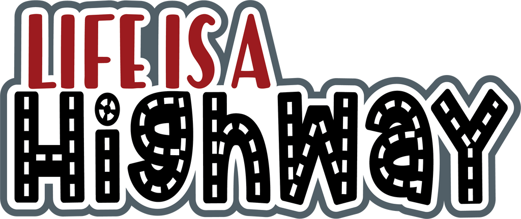 Life is a Highway - Digital Cut File - SVG - INSTANT DOWNLOAD – Autumn ...