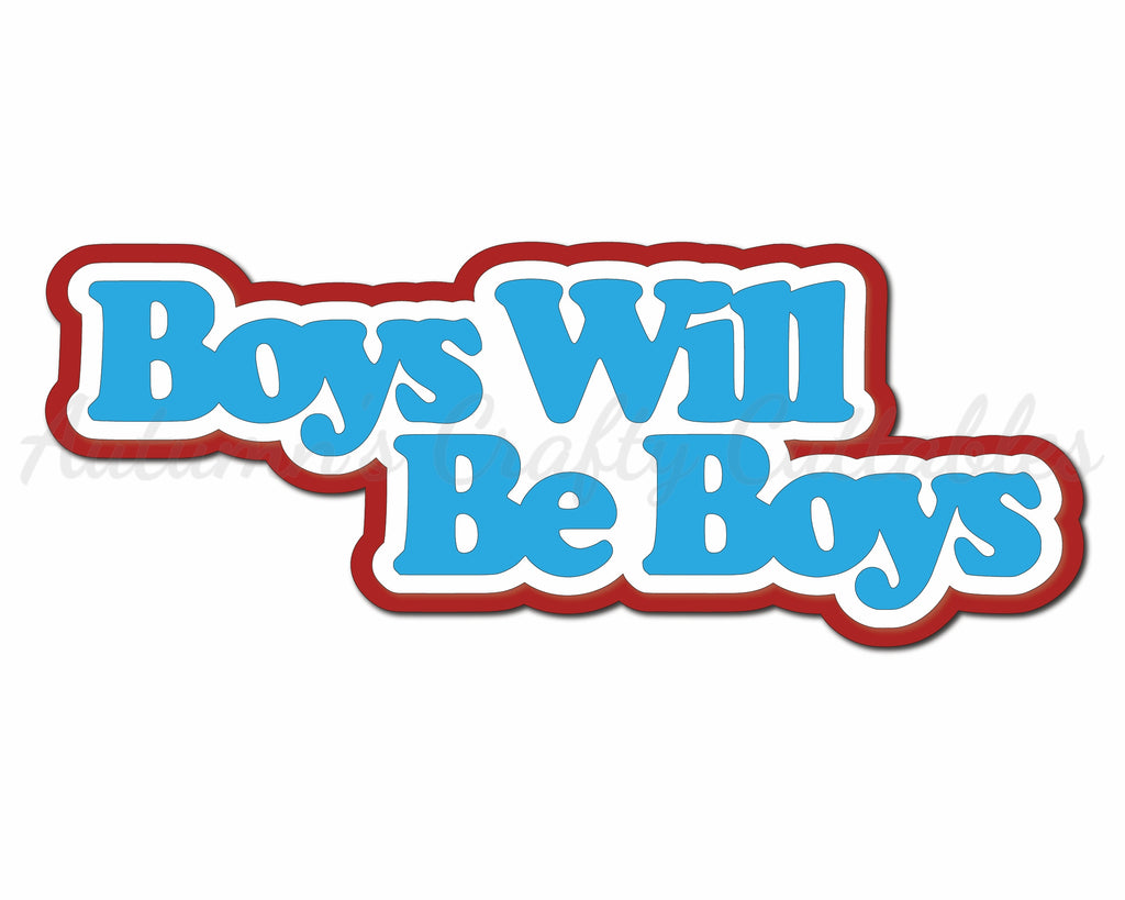 Boys Will Be Boys - Digital Cut File - SVG - INSTANT DOWNLOAD – Autumn ...