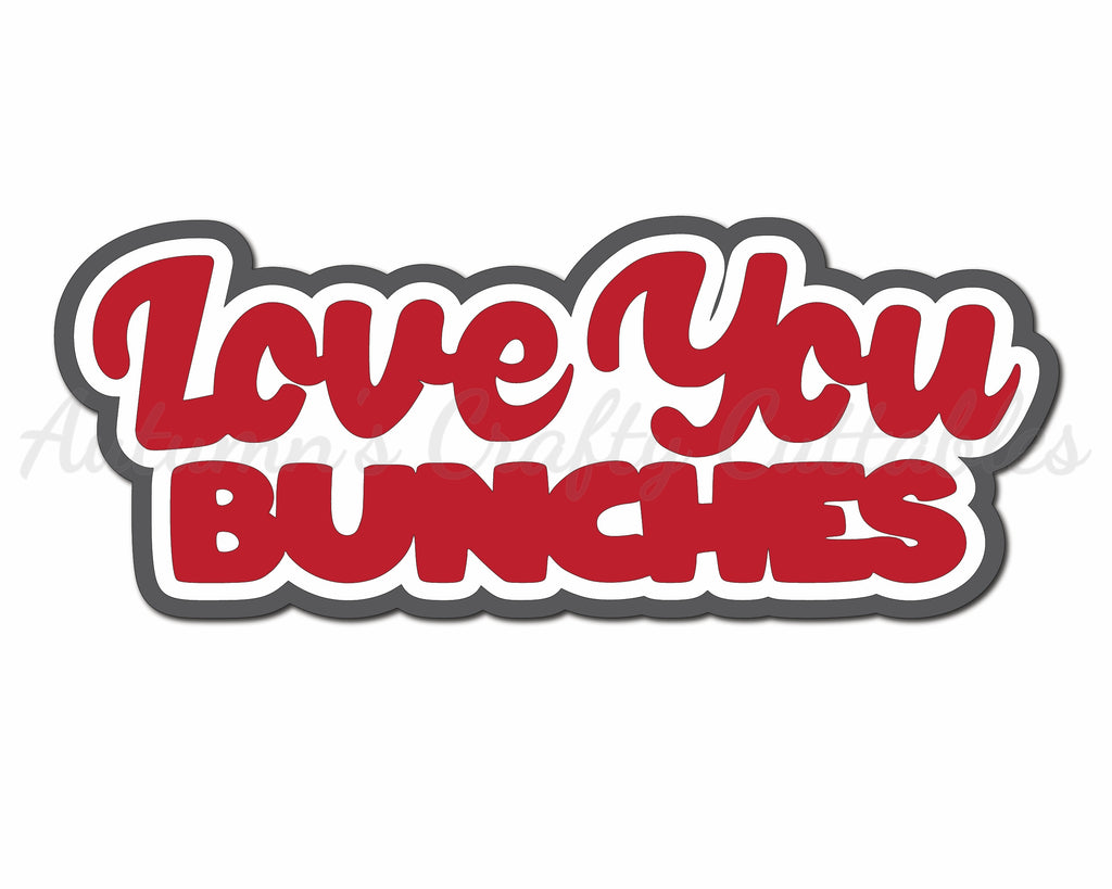 Love You Bunches - Digital Cut File - SVG - INSTANT DOWNLOAD – Autumn's ...