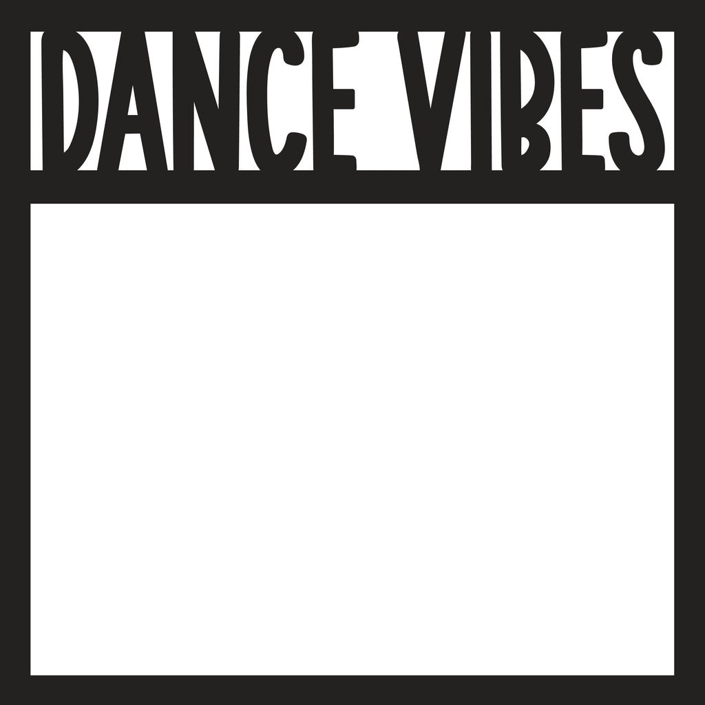 Dance Vibes - Scrapbook Page Overlay - Digital Cut File - SVG - INSTAN ...