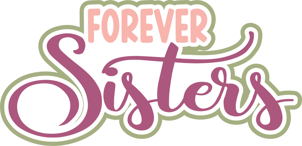 Forever Sisters - Digital Cut File - SVG - INSTANT DOWNLOAD – Autumn's ...