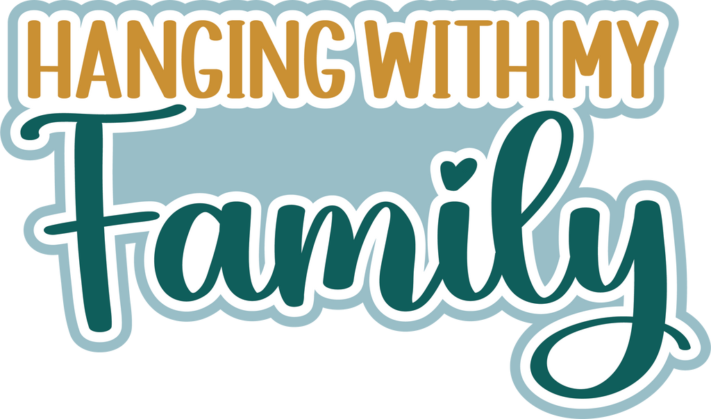 Hanging with My Family - Digital Cut File - SVG - INSTANT DOWNLOAD ...