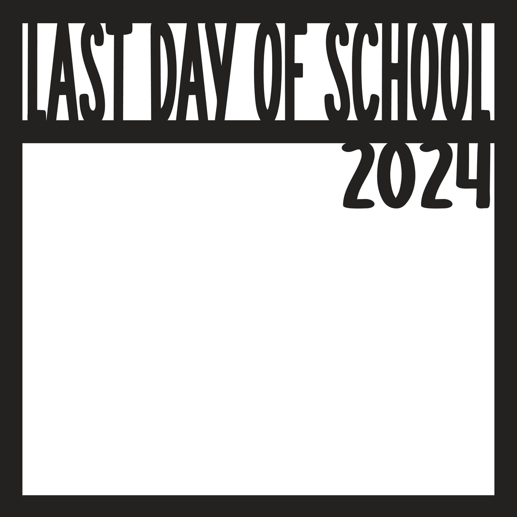 Last Day of School 2024 - Scrapbook Page Overlay - Digital Cut File ...