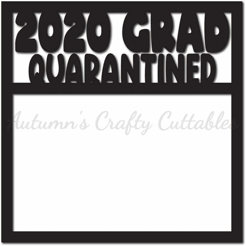 2020 Grad Quarantined - Scrapbook Page Overlay - Digital Cut File - SV ...