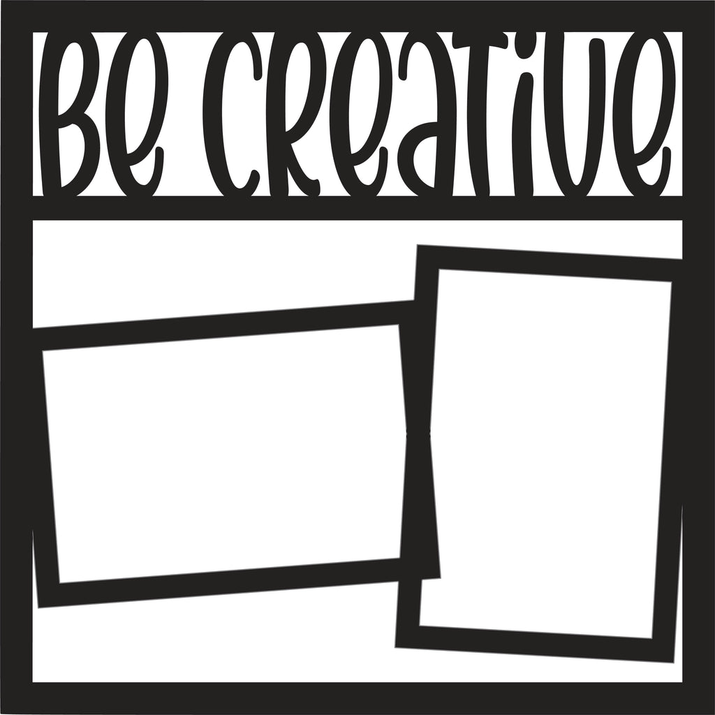 Be Creative - 2 Frames - Scrapbook Page Overlay - Digital Cut File - S ...