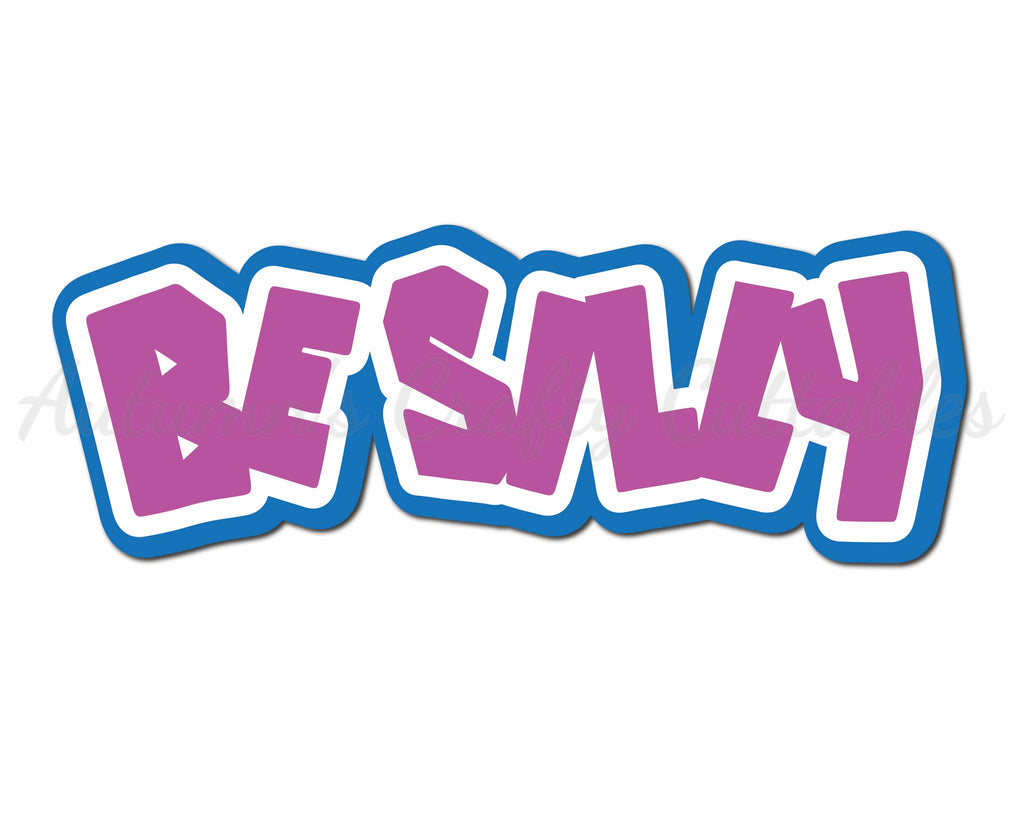 Be Silly - Digital Cut File - SVG - INSTANT DOWNLOAD – Autumn's Crafty ...