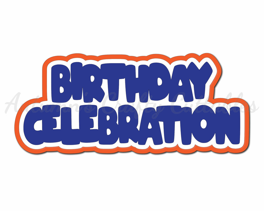 Birthday Celebration - Digital Cut File - SVG - INSTANT DOWNLOAD ...