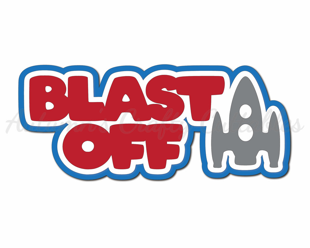 Blast Off - Digital Cut File - SVG - INSTANT DOWNLOAD – Autumn's Crafty ...