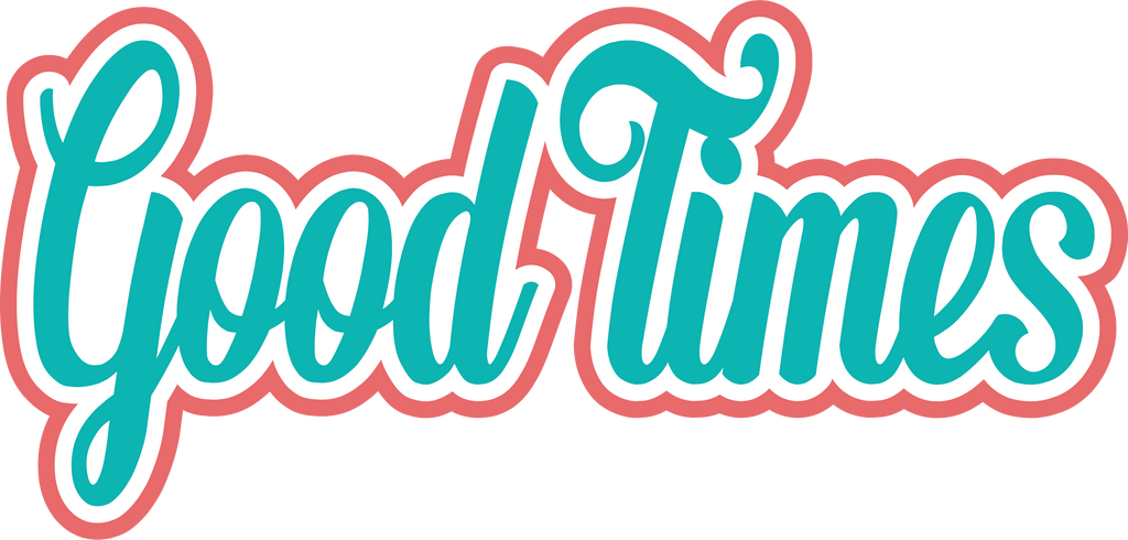 Good Times - Digital Cut File - SVG - INSTANT DOWNLOAD – Autumn's ...