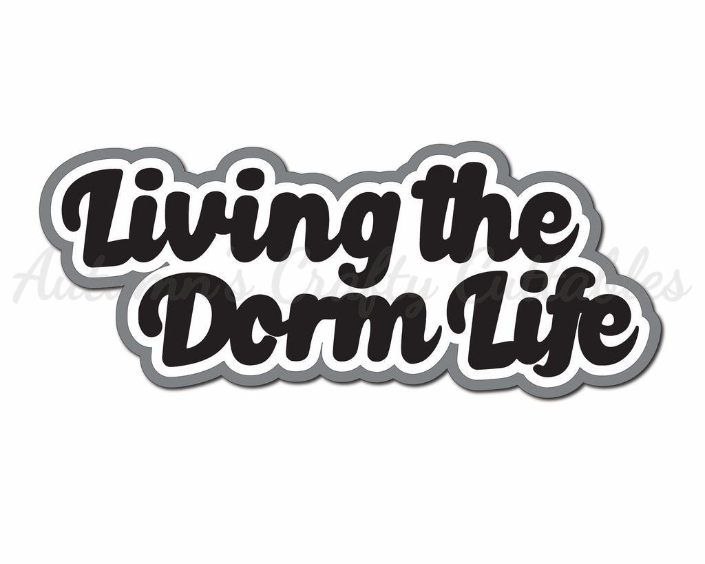 Living the Dorm Life - Digital Cut File - SVG - INSTANT DOWNLOAD ...