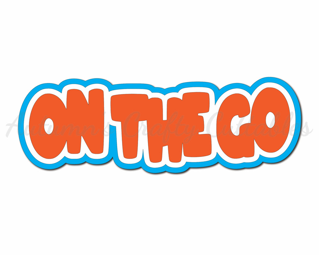 On the Go - Digital Cut File - SVG - INSTANT DOWNLOAD – Autumn's Crafty ...