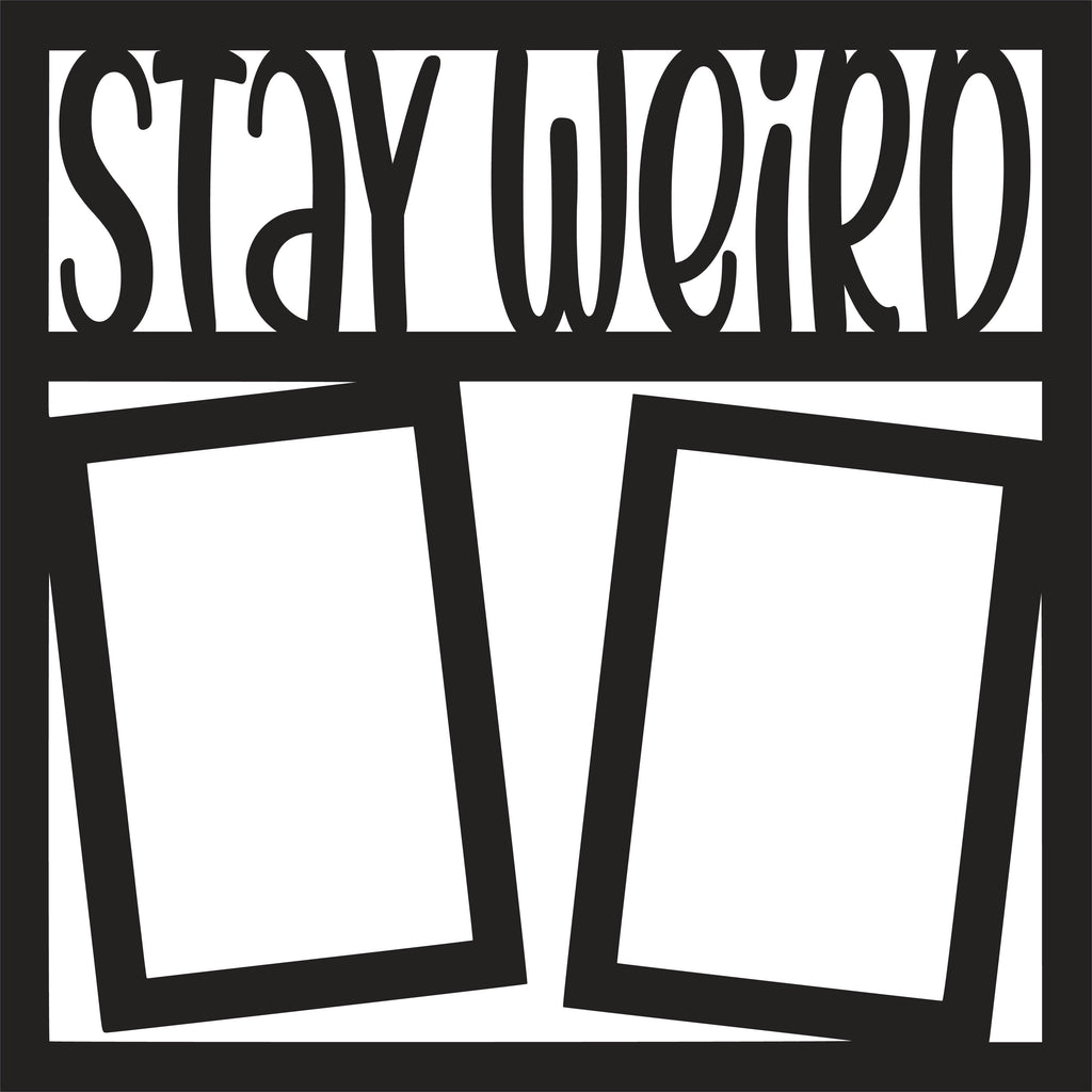 Stay Weird - 2 Vertical Frames - Scrapbook Page Overlay - Digital Cut ...