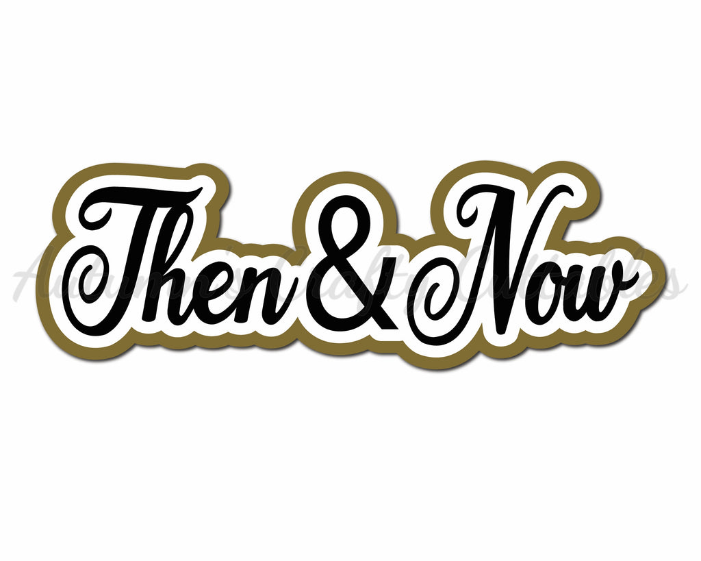 Then & Now - Digital Cut File - SVG - INSTANT DOWNLOAD – Autumn's ...