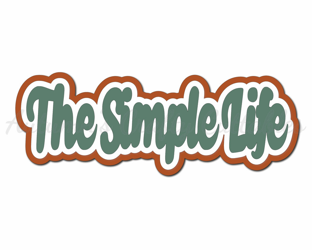 The Simple Life - Digital Cut File - SVG - INSTANT DOWNLOAD – Autumn's ...